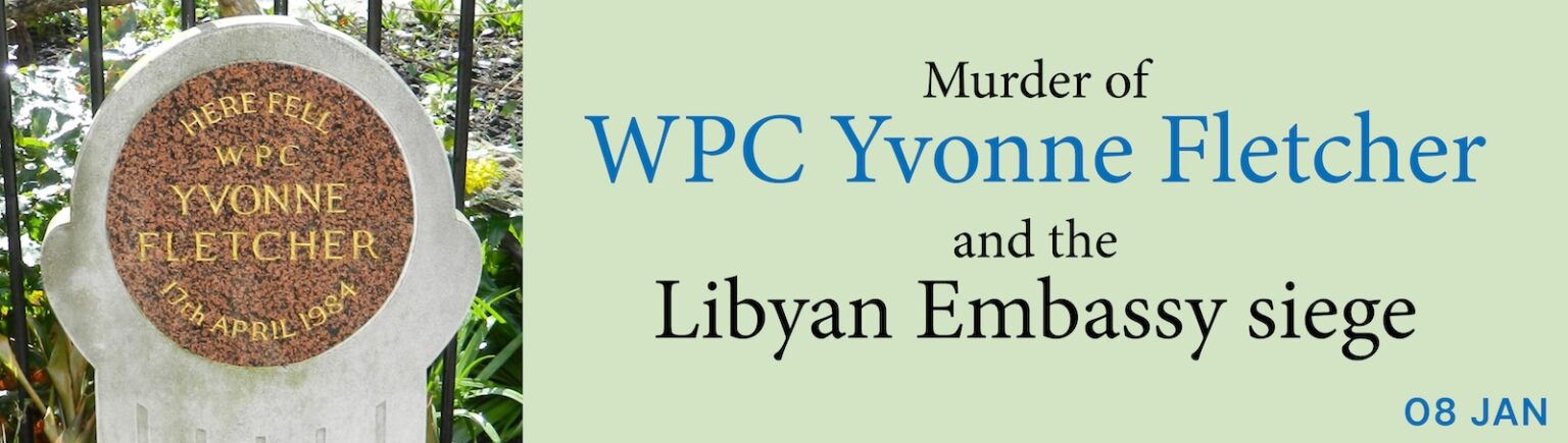 Murder of WPC Yvonne Fletcher & the Libyan Embassy siege - Rickmansworth